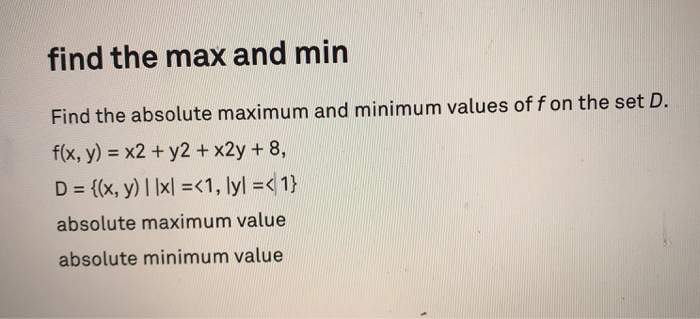 Solved find the max and min Find the absolute maximum and | Chegg.com
