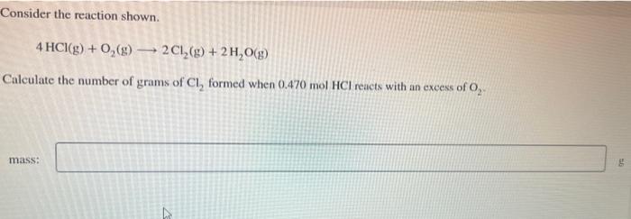 Solved Consider the reaction shown. 4HCl(g)+O2( g) 2Cl2( | Chegg.com