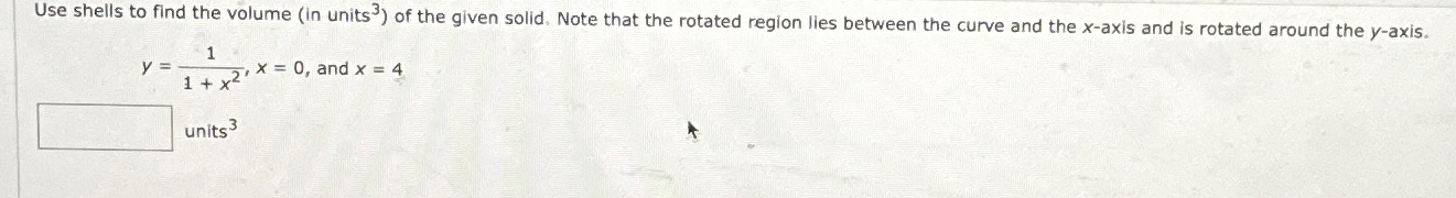 Solved Use shells to find the volume (in units ?3 ) ﻿of the | Chegg.com