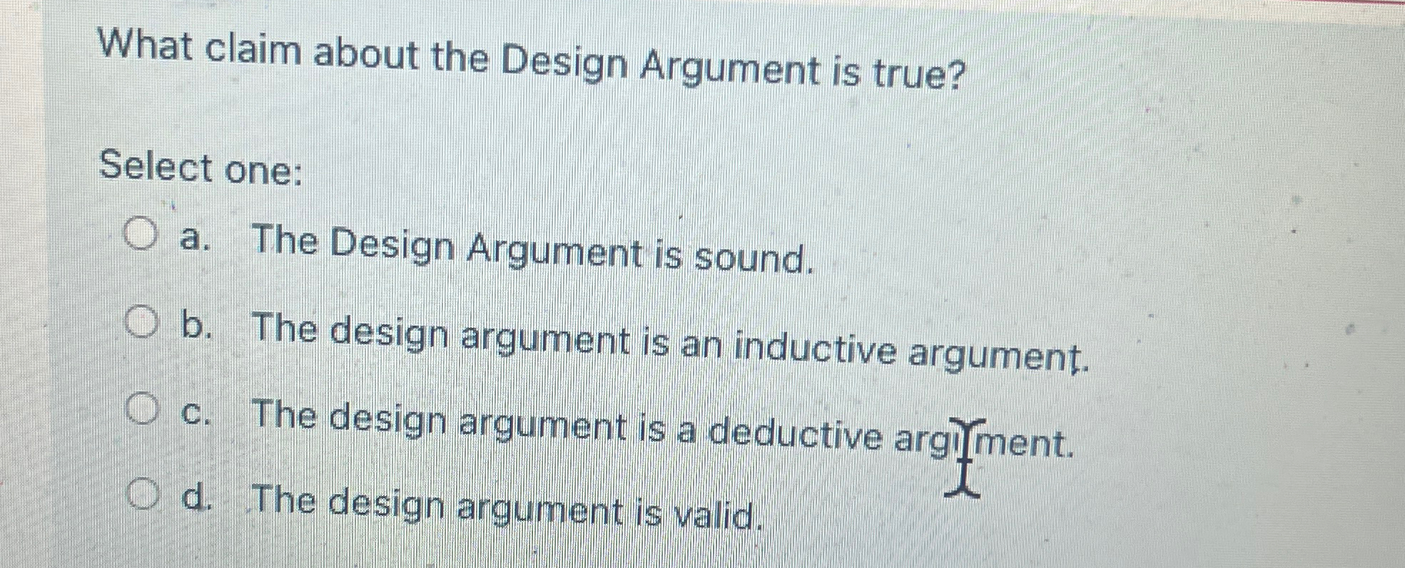 Solved What claim about the Design Argument is true?Select | Chegg.com