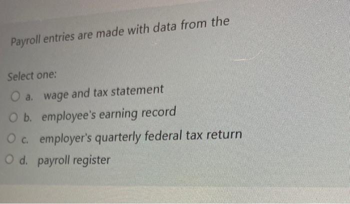 Solved Payroll entries are made with data from the Select | Chegg.com