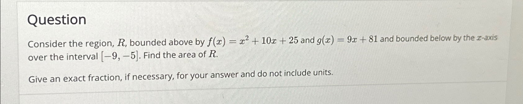 Solved QuestionConsider the region, R, ﻿bounded above by | Chegg.com