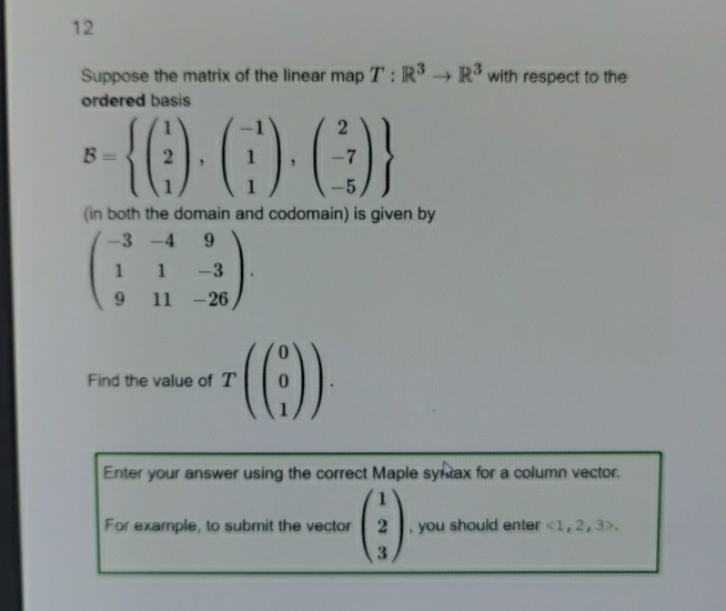 Solved 12Suppose the matrix of the linear map T:R3→R3 ﻿with | Chegg.com