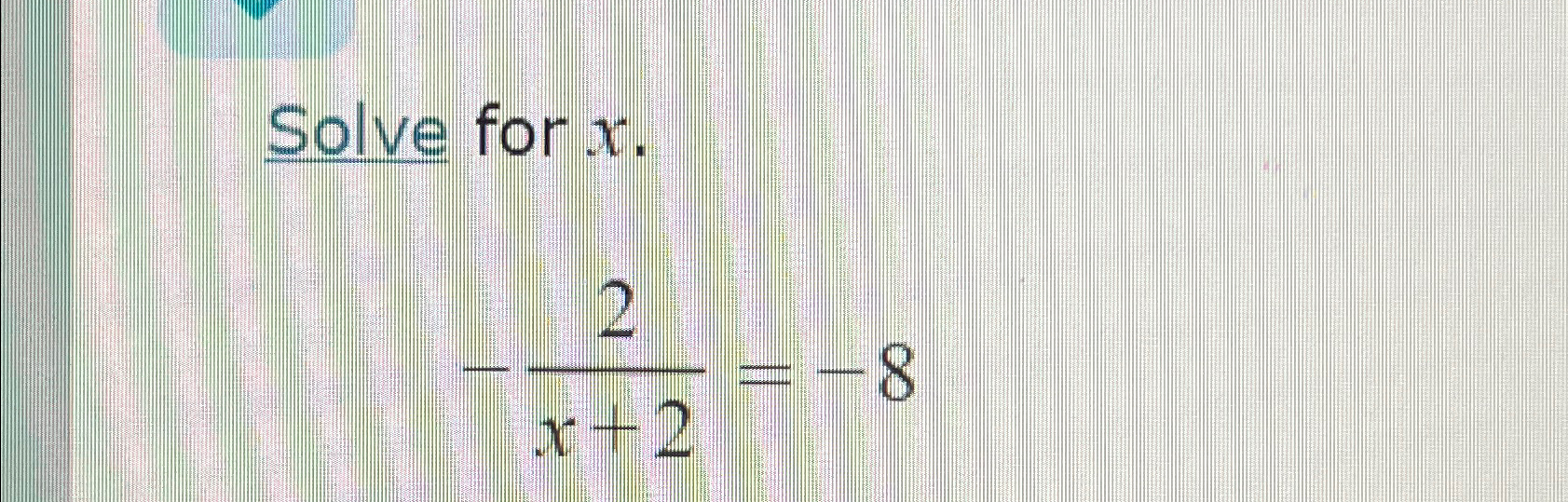 Solved Solve for x-2x+2=-8 | Chegg.com