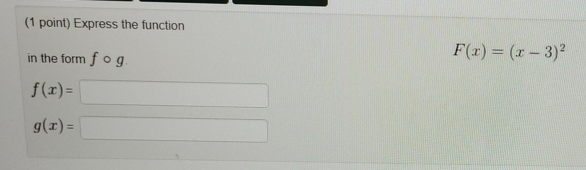 Solved (1 point) Express the function in the form fog. f(x) | Chegg.com
