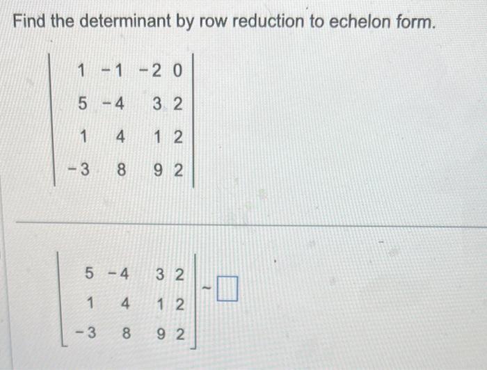 Solved Find the determinant by row reduction to echelon | Chegg.com