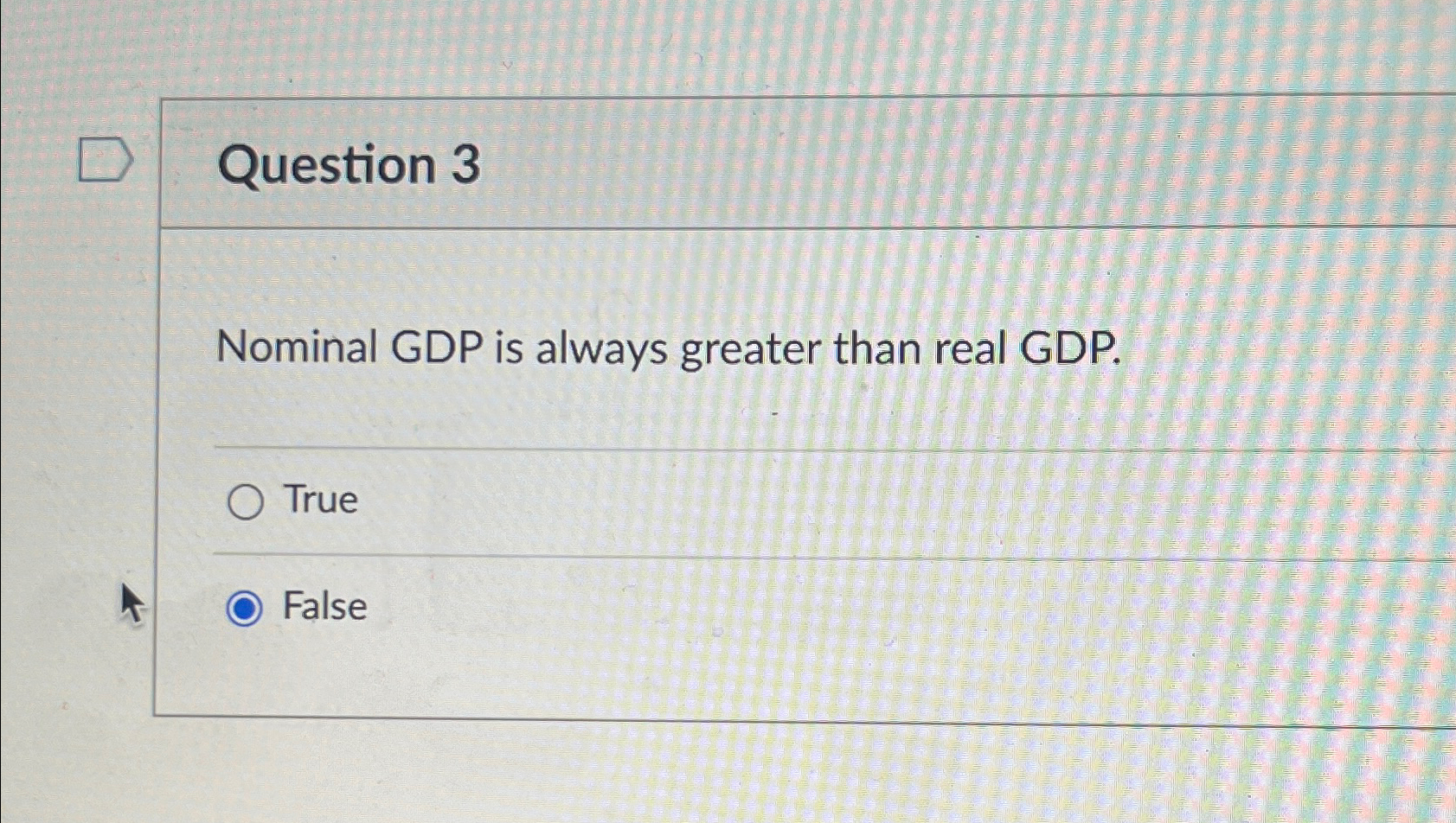 Solved Question 3Nominal GDP is always greater than real | Chegg.com
