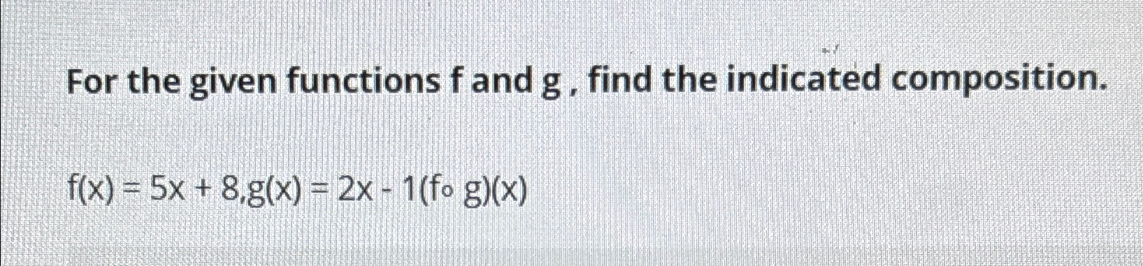 Solved For the given functions f ﻿and g, ﻿find the indicated | Chegg.com