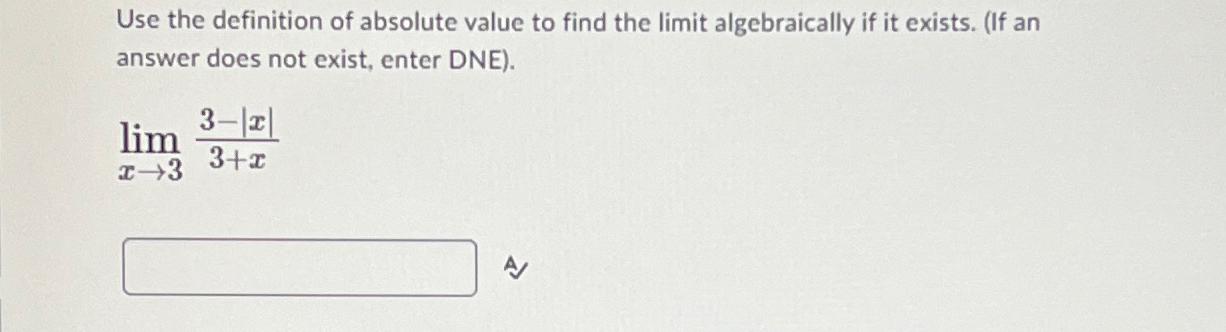 Solved Use the definition of absolute value to find the | Chegg.com