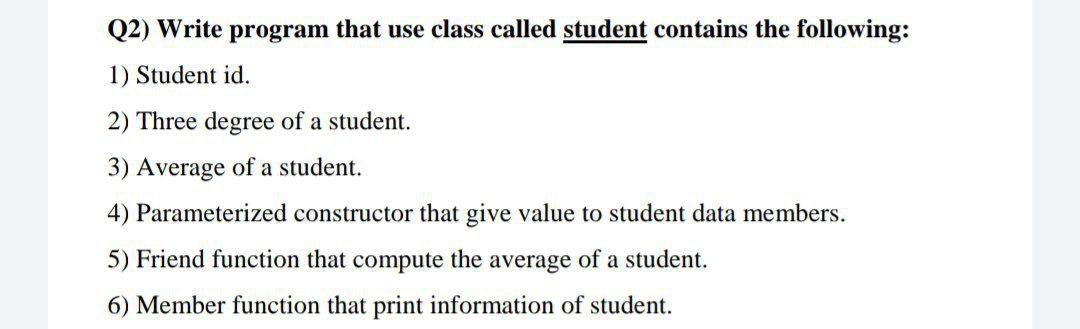 Solved Q2) Write program that use class called student | Chegg.com