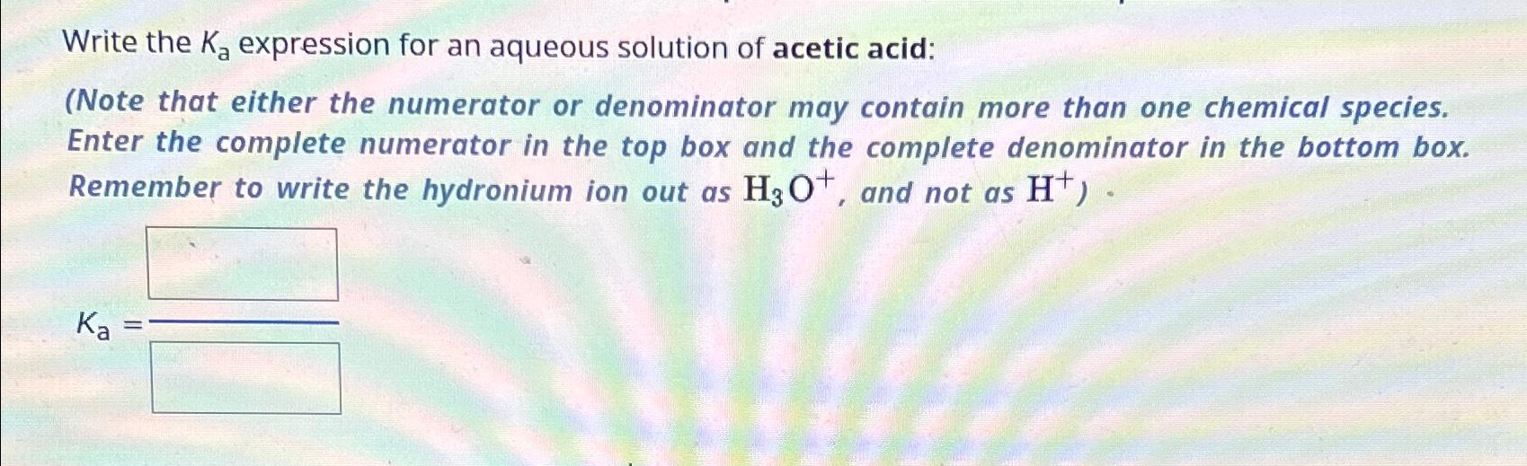 Solved Write the Ka ﻿expression for an aqueous solution of | Chegg.com