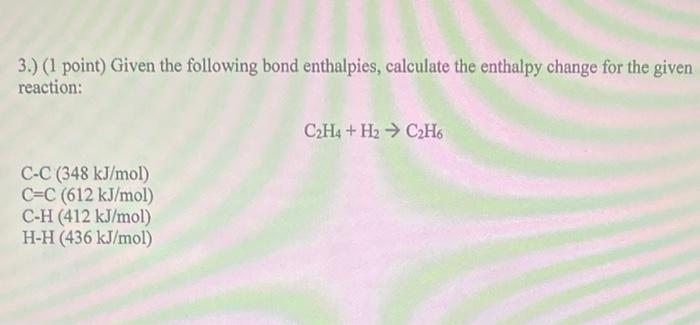 Solved 3.) ( 1 point) Given the following bond enthalpies, | Chegg.com