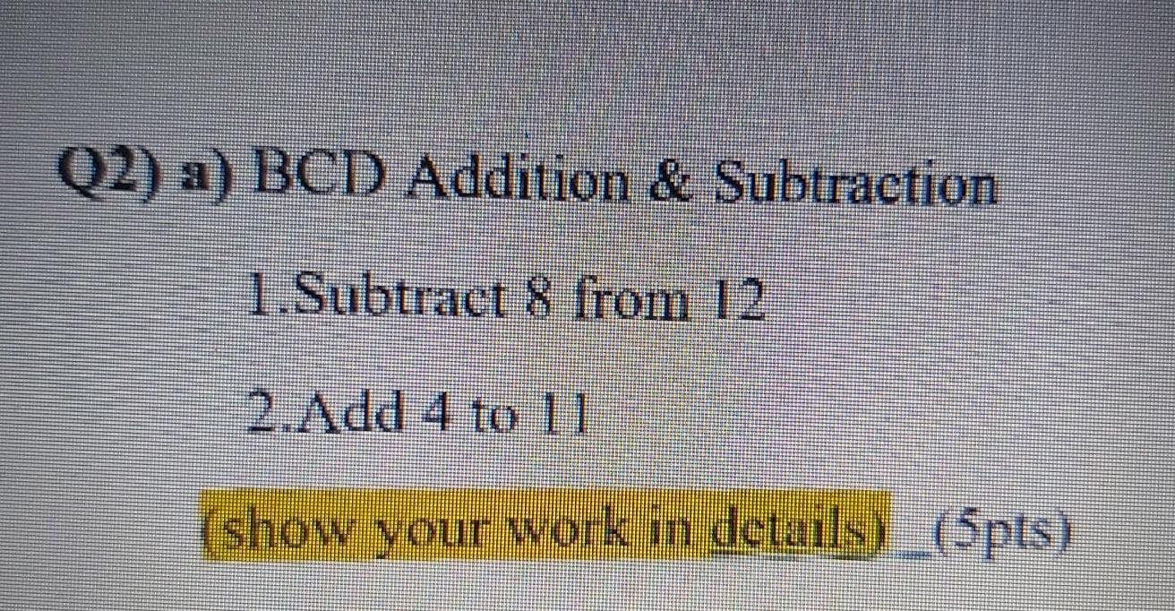 Solved Q2) a) BCD Addition & Subtraction 1. Subtract 8 from | Chegg.com
