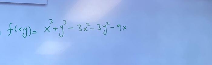 f(x,y)=x3+y3−3x2−3y2−9x | Chegg.com