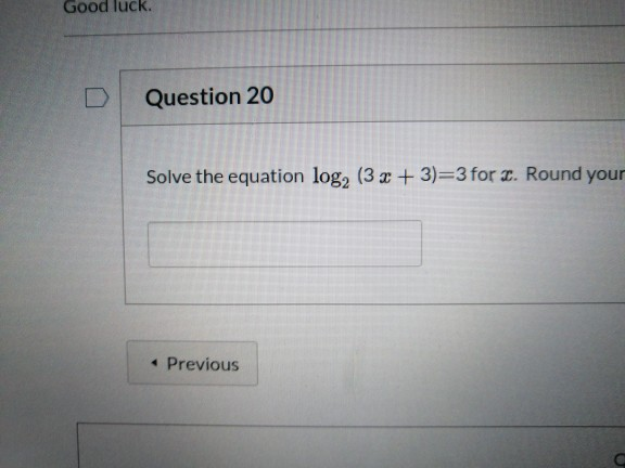 Solved Good luck. Question 20 Solve the equation log2 (3x + | Chegg.com