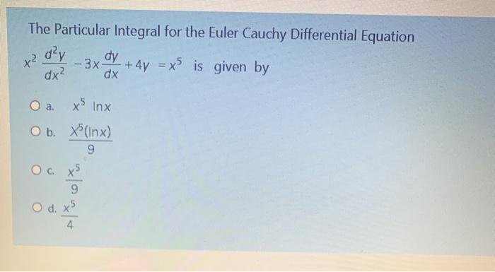 Solved The Particular Integral for the Euler Cauchy | Chegg.com