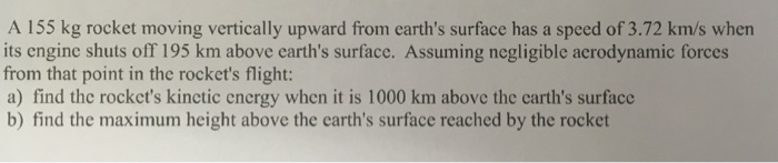Solved A 155 kg rocket moving vertically upward from earth's | Chegg.com