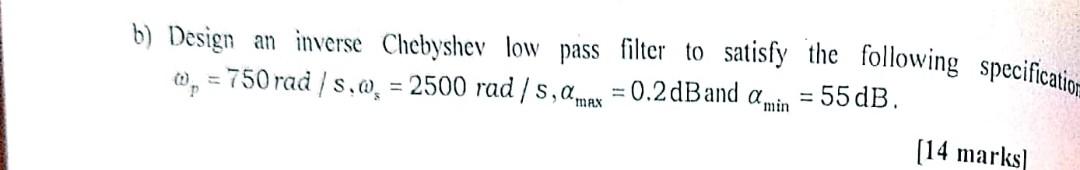 Solved b) Design an inverse Chebyshev low pass filter to | Chegg.com