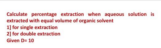 Solved Calculate percentage extraction when aqueous solution | Chegg.com