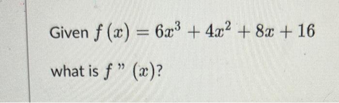 Solved f(x)=6x3+4x2+8x+16 | Chegg.com