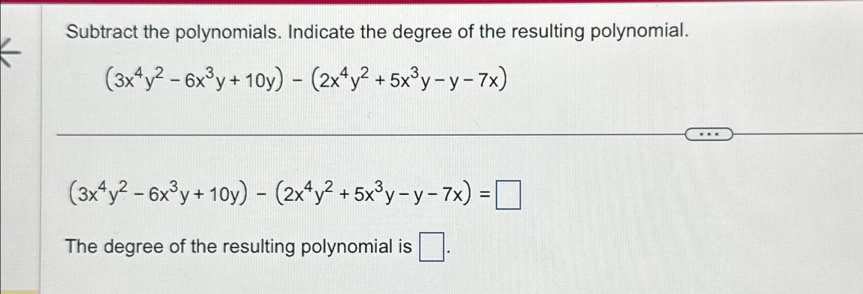 Solved Subtract the polynomials. Indicate the degree of the | Chegg.com