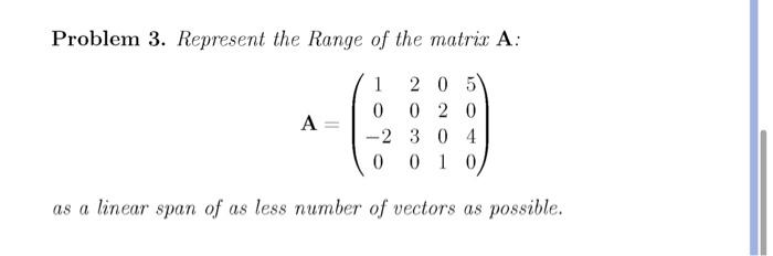 Solved Problem 3. Represent the Range of the matrix A : | Chegg.com