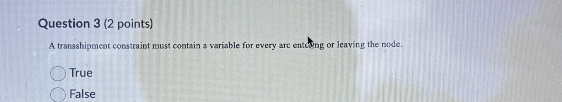 Solved Question 3 (2 ﻿points)A transshipment constraint must | Chegg.com