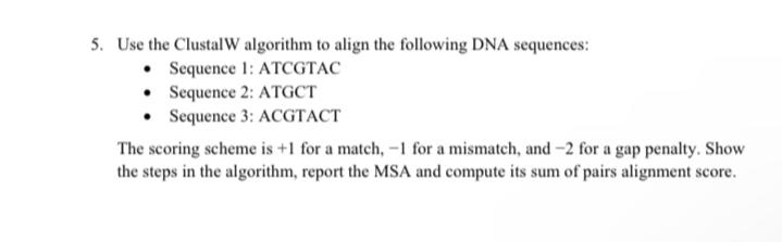 Solved bioinformaticsUse the ClustalW algorithm to align the | Chegg.com