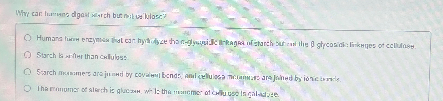 Solved Why can humans digest starch but not cellulose?Humans | Chegg.com