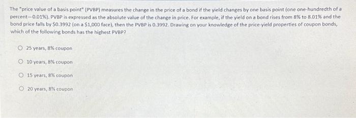 Solved The "price value of a basis point" (PVBP) measures | Chegg.com