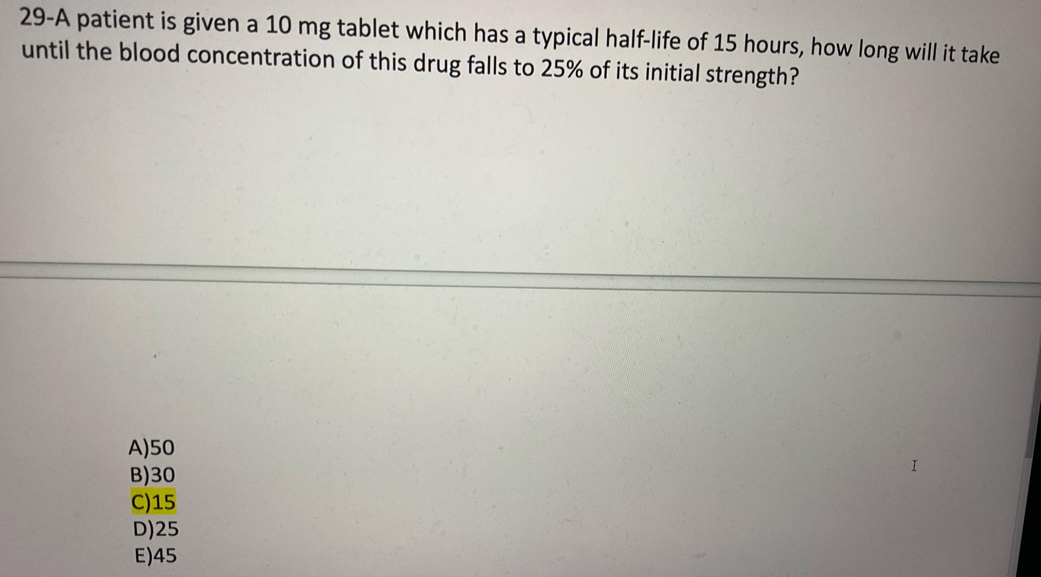 Solved 29-A patient is given a 10mg ﻿tablet which has a | Chegg.com