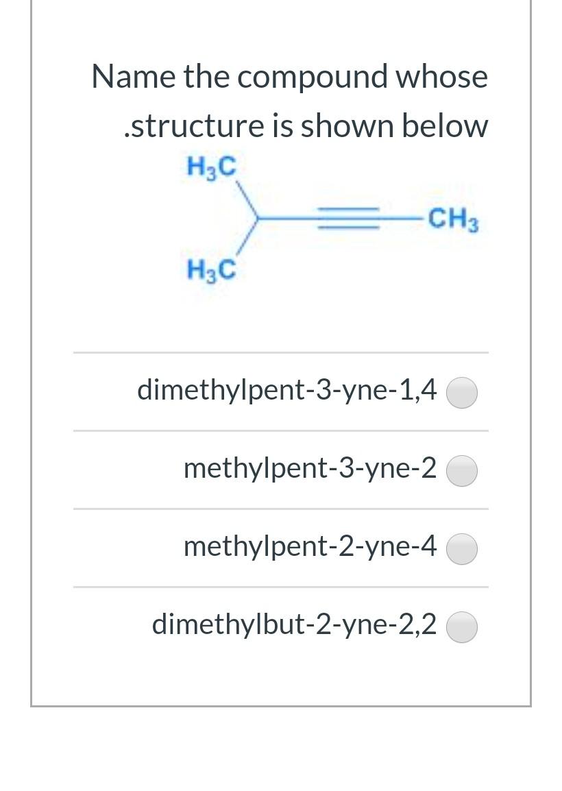 Solved Name the compound whose structure is shown below H3C | Chegg.com