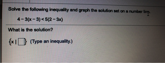 Solved Solve the following inequality and graph the solution | Chegg.com