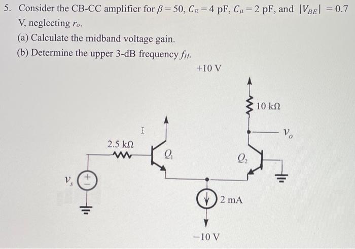 Solved 5. Consider the CB-CC amplifier for | Chegg.com