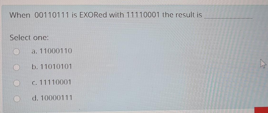 Solved When 00110111 is EXORed with 11110001 the result is | Chegg.com