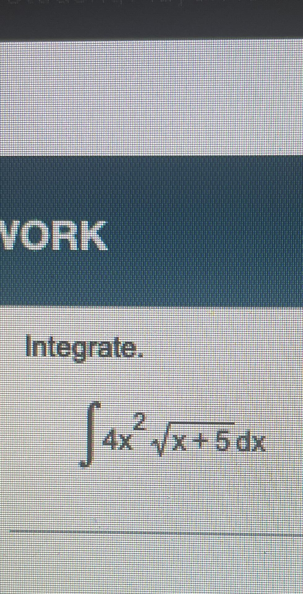 Solved Integrate.∫﻿﻿4x2x+52dx | Chegg.com