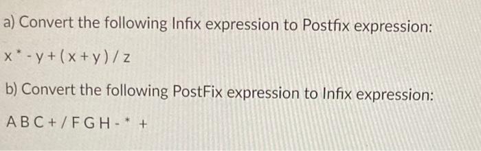 Solved a) Convert the following Infix expression to Postfix | Chegg.com