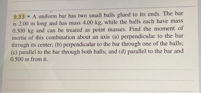 Solved 9.33. A uniform bar has two small balls glued to its | Chegg.com