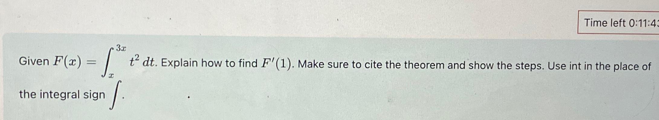 Given F(x)=∫x3xt2dt. ﻿Explain how to find F'(1). | Chegg.com