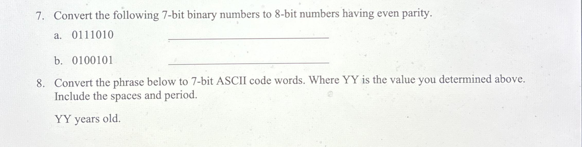 Solved Convert The Following 7 Bit Binary Numbers To 8 Bit 