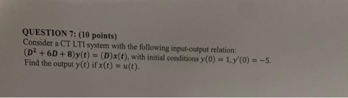 Solved QUESTION 7: (10 points) Consider a CT LTI system with | Chegg.com