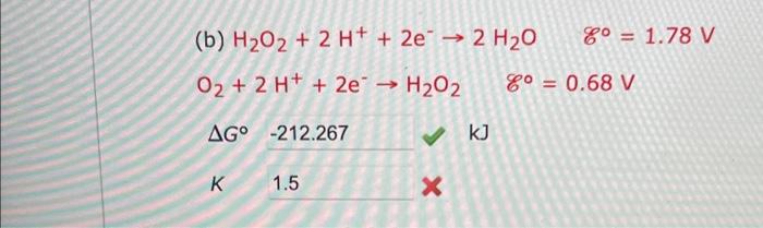 Solved (b) H2O2 + 2H+ + 2e → 2 H20 - 8° = 1.78 V O2 + 2H+ + | Chegg.com