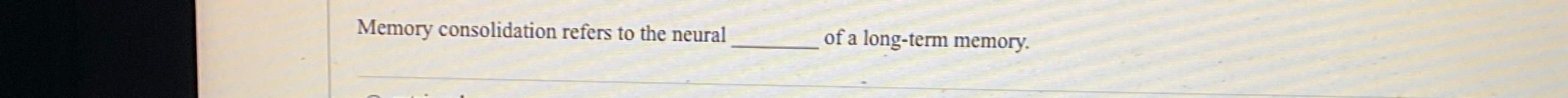 Solved Memory consolidation refers to the neural of a | Chegg.com