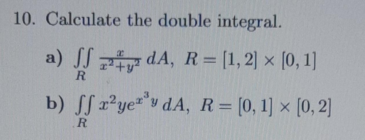 Solved 10. Calculate the double integral. a) | Chegg.com