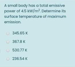 Solved A small body has a total emissive power of 4.5 kW/m2 | Chegg.com
