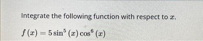 Solved Integrate the following function with respect to x. | Chegg.com
