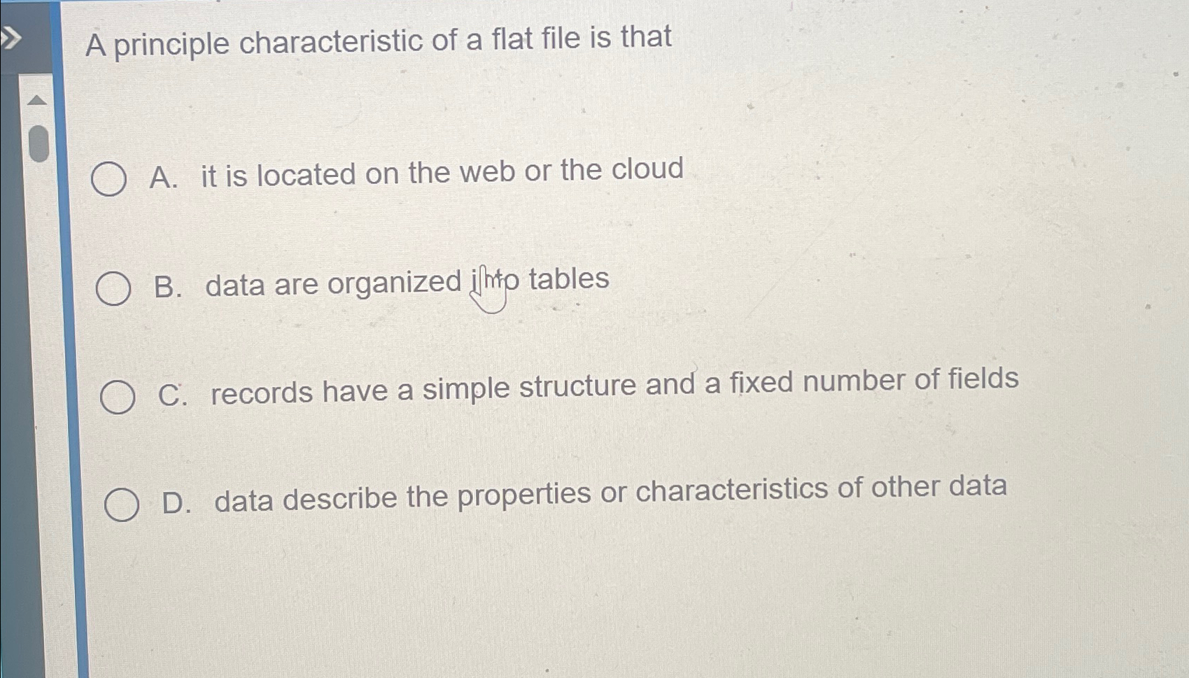 Solved A principle characteristic of a flat file is thatA. | Chegg.com