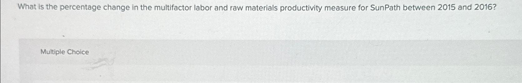 Solved What is the percentage change in the multifactor | Chegg.com