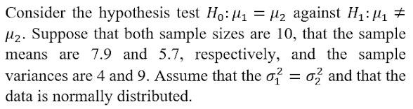 Solved = Consider the hypothesis test Ho: H1 = U2 against | Chegg.com