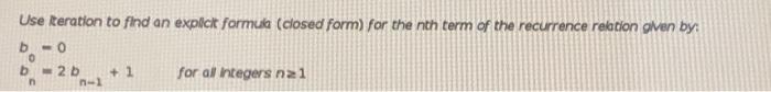 Solved Use Iteration to find an explct formula (closed form) | Chegg.com